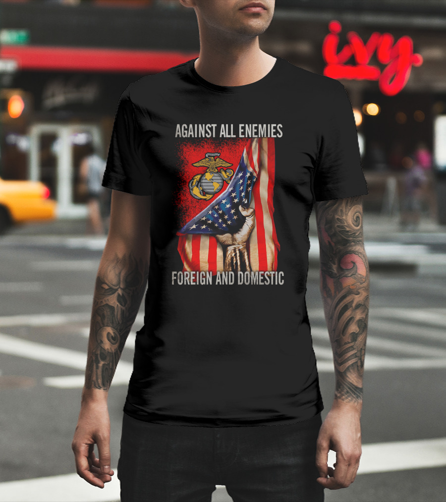 Against All Enemies Foreign And Domestic Us Marine Corps Flag Patriots T-Shirt