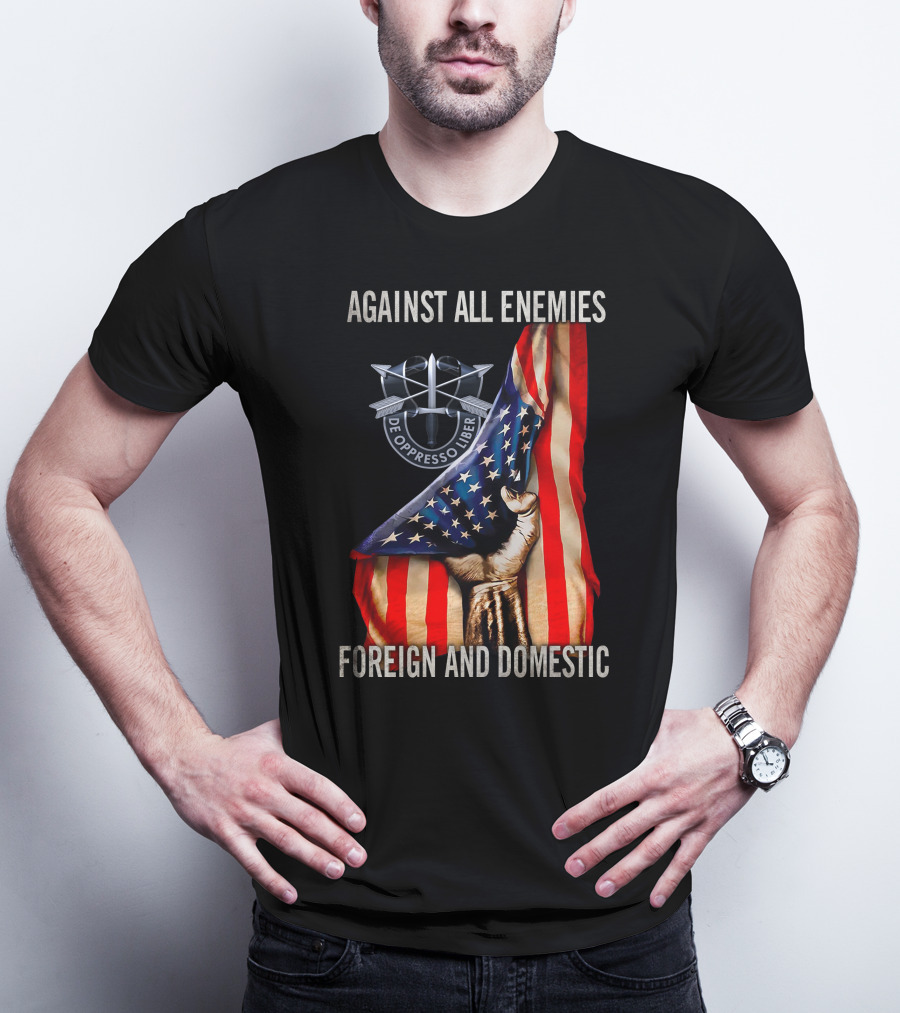 Against All Enemies Foreign And Domestic De Oppresso Liber American Flag Fist T-Shirt