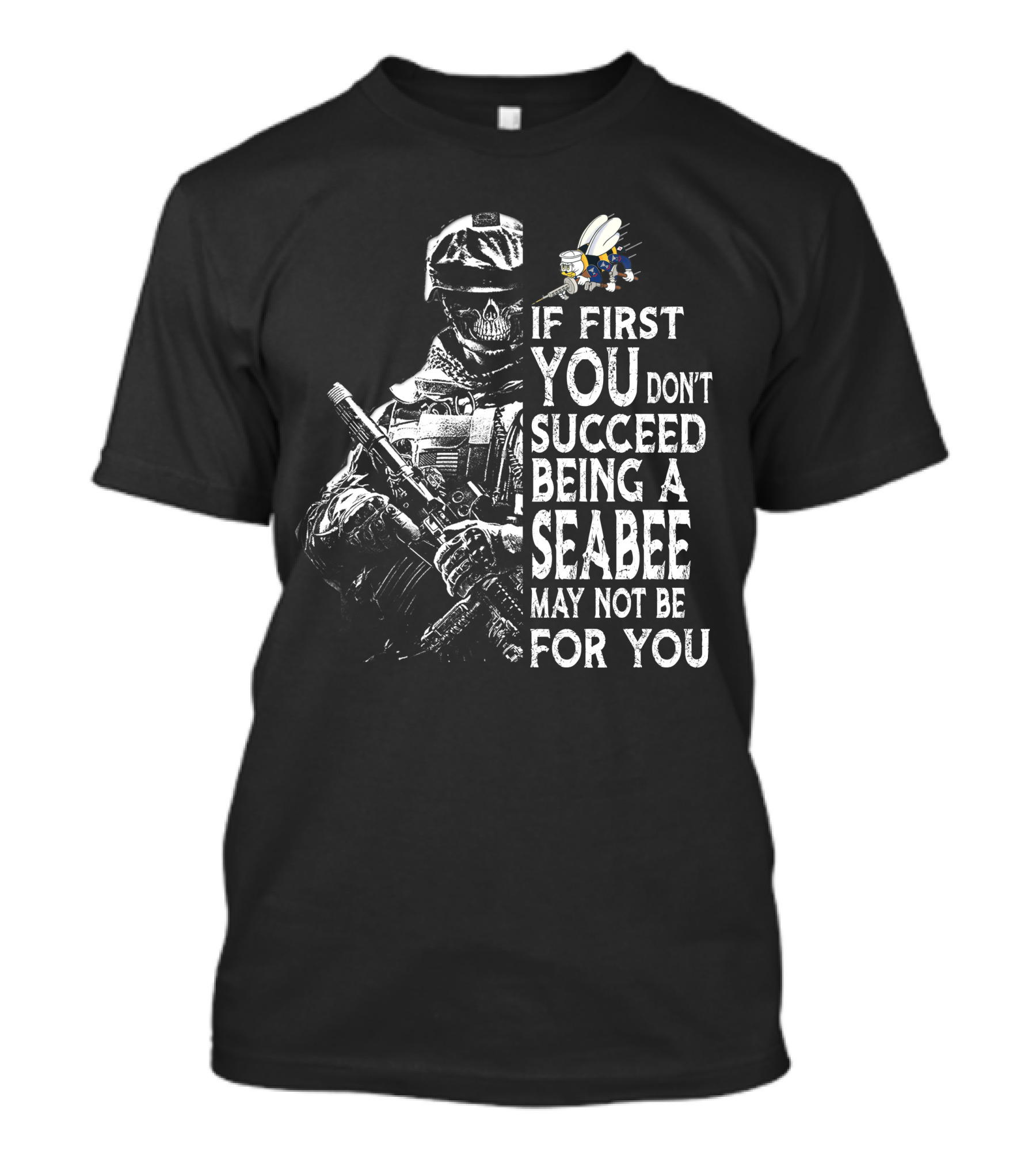 If First You Don't Succeed Being A Seabee May Not Be For You T-Shirt