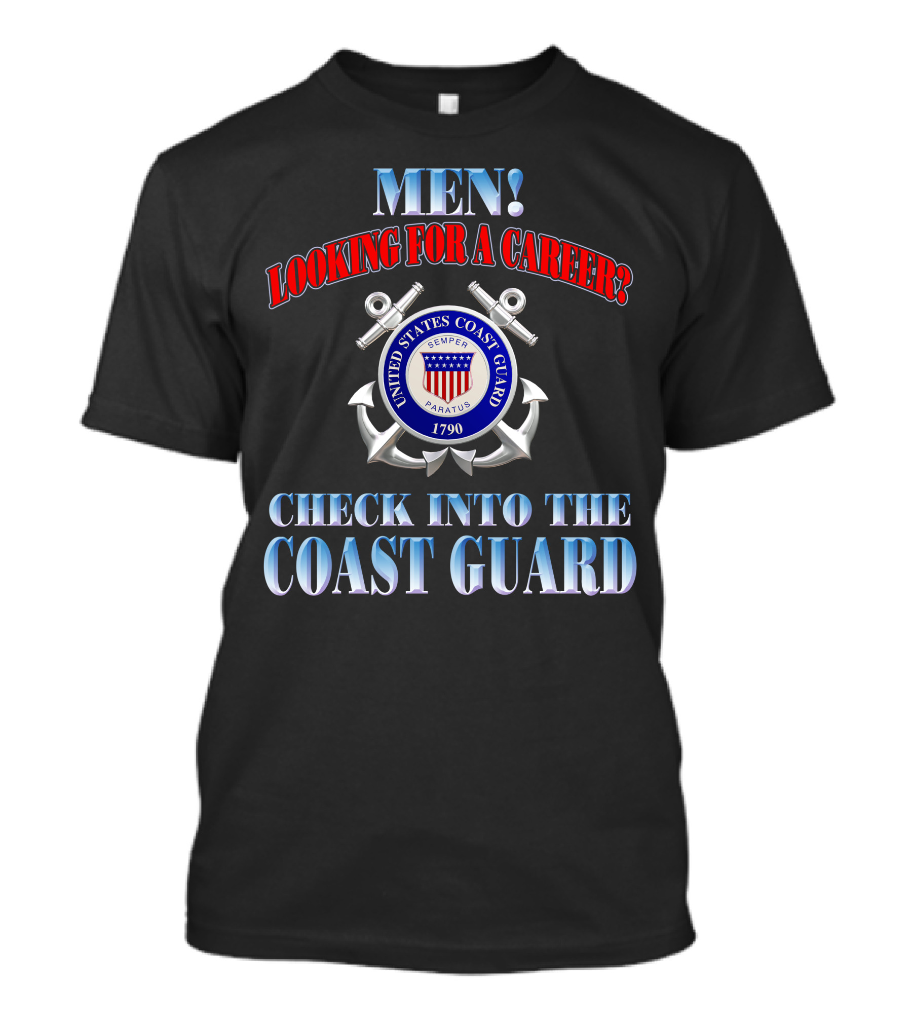 Men Looking For A Career Check Into The United States Coast Guard 1790 Semper Paratus T-Shirt