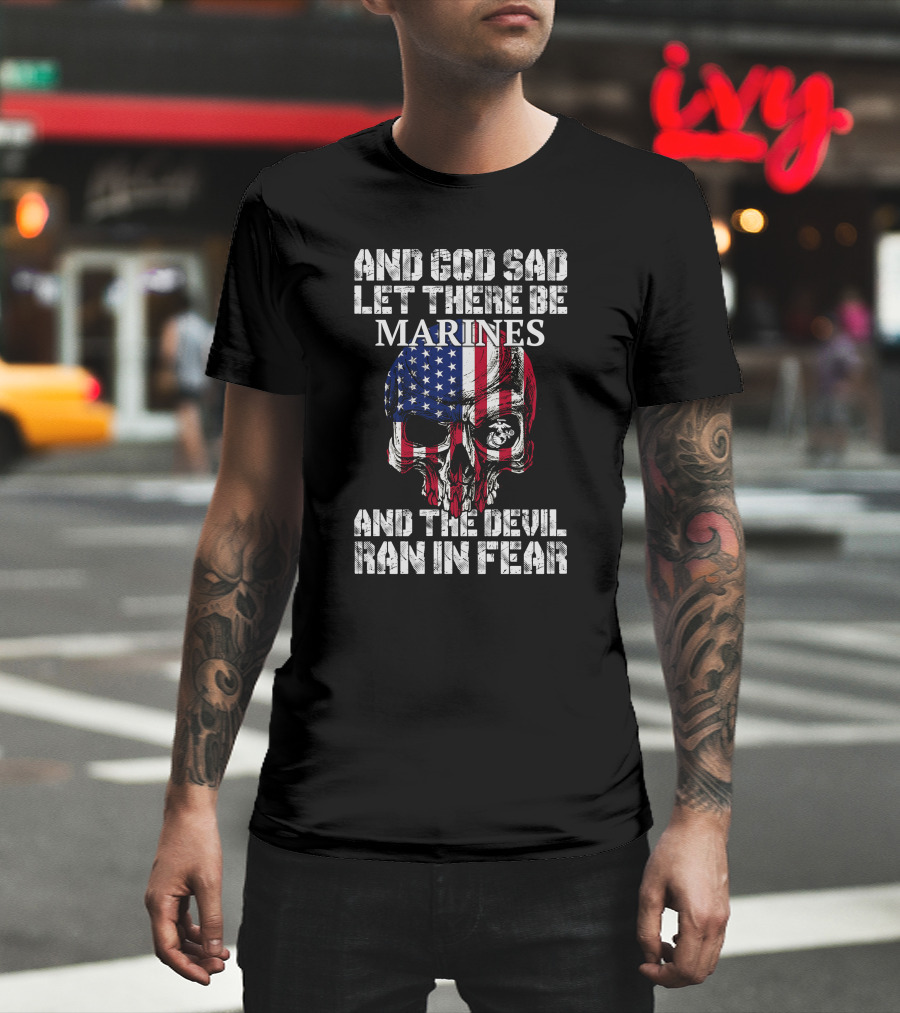 And God Said Let There Be Marines And The Devil Ran In Fear T-Shirt