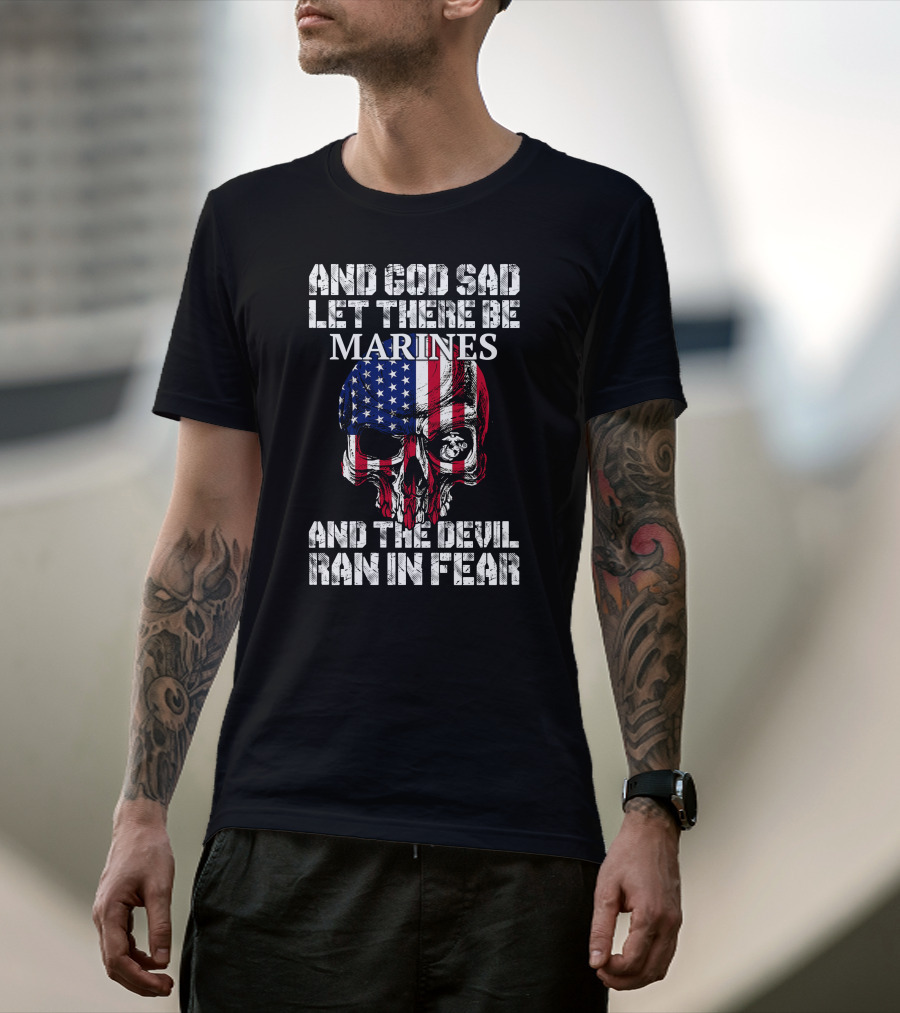 And God Said Let There Be Marines And The Devil Ran In Fear T-Shirt