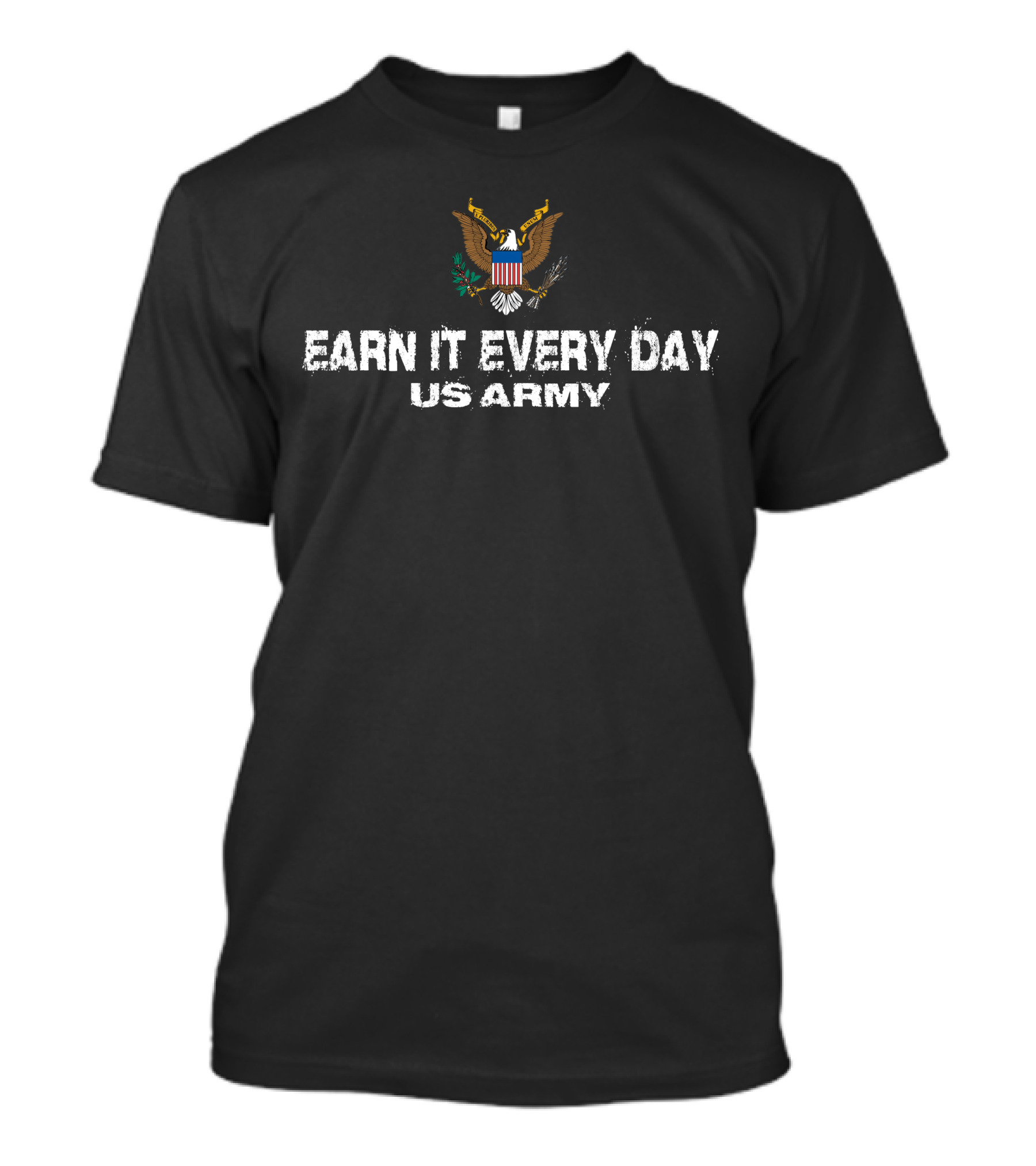 Eagle Emblem Earn It Every Day Us Army T-Shirt