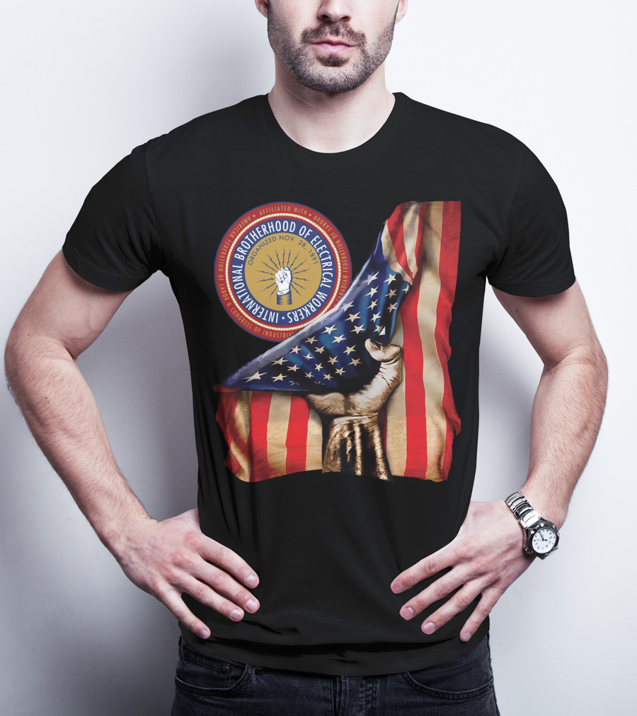 INTERNATIONAL BROTHERHOOD OF ELECTRICAL WORKERS ORGANIZED NOV 28 1891 AMERICAN FLAG HAND FIST STRIPED IBEW NXTM139 T-Shirt