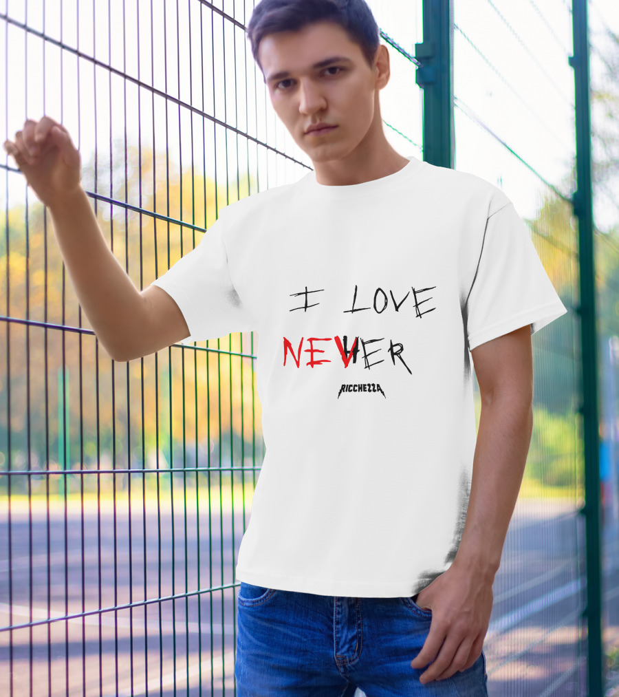 Ricchezza I Love Never T-Shirt