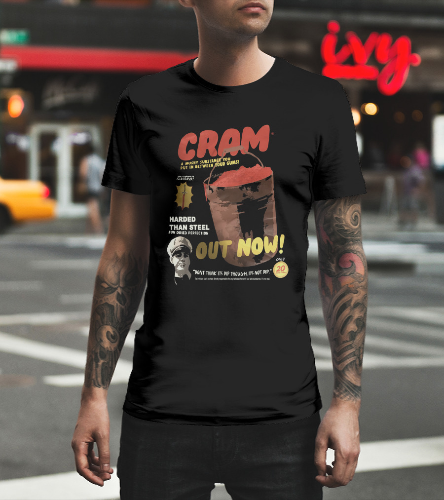 CRAM A Mushy Substance Out Now Harder Than Steel Ted Nivison Merch T-Shirt