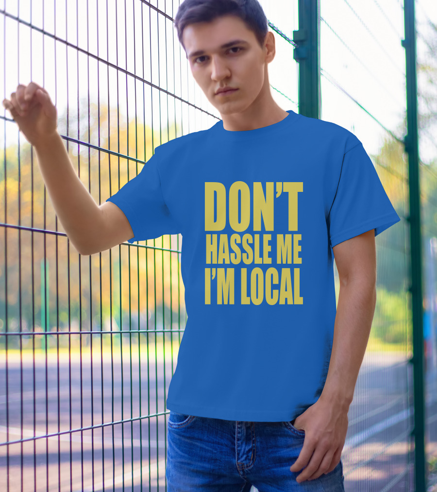 What About Bob 1998 Don't Hassle Me I'm Local Blue Text T-Shirt