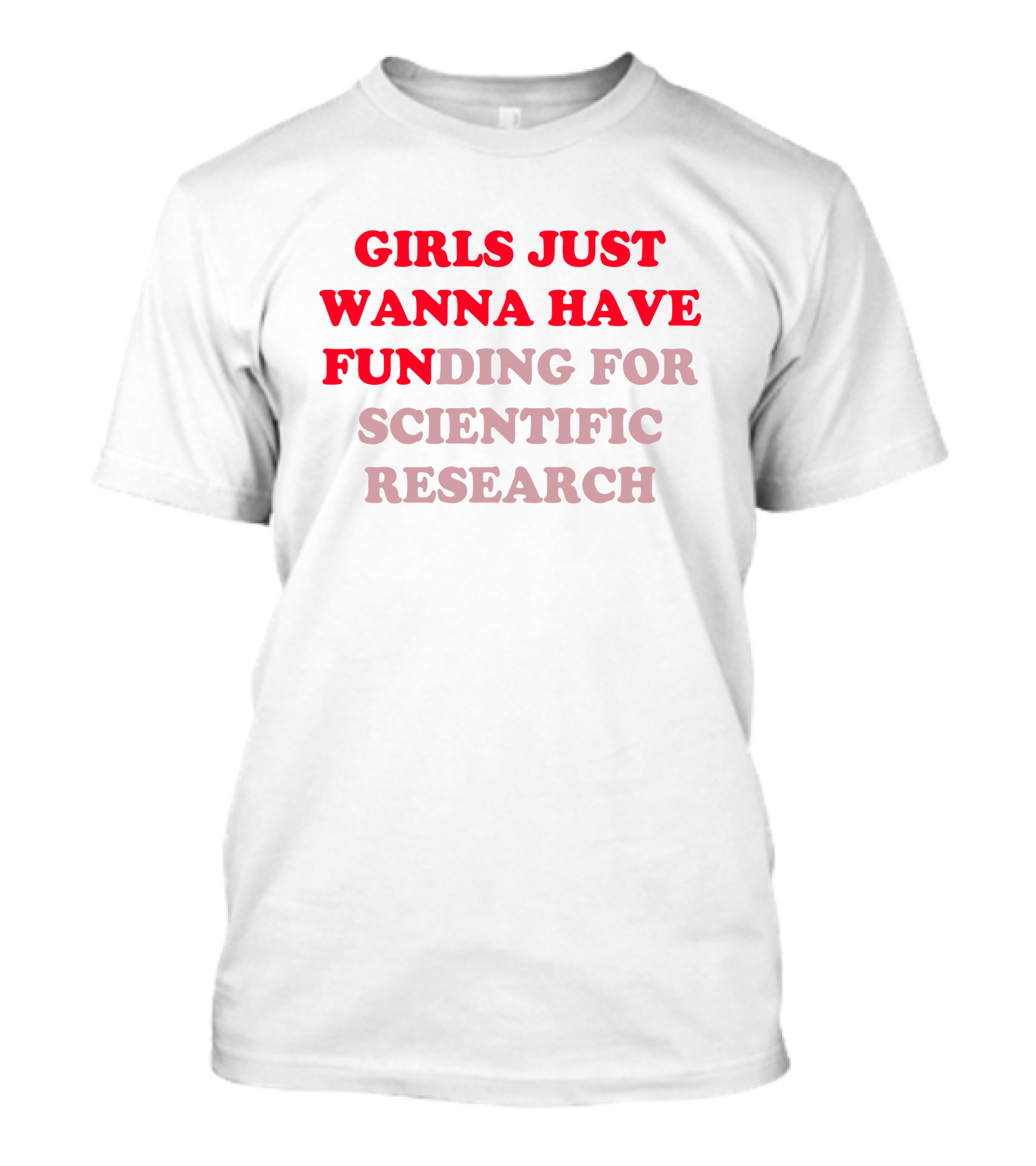 Heather Neilly Girls Just Wanna Have Funding For Scientific Research T-Shirt