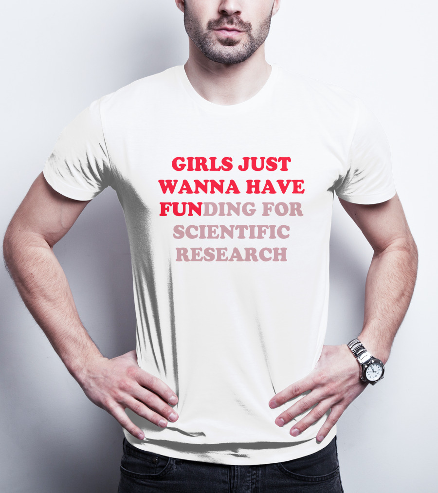 Heather Neilly Girls Just Wanna Have Funding For Scientific Research T-Shirt