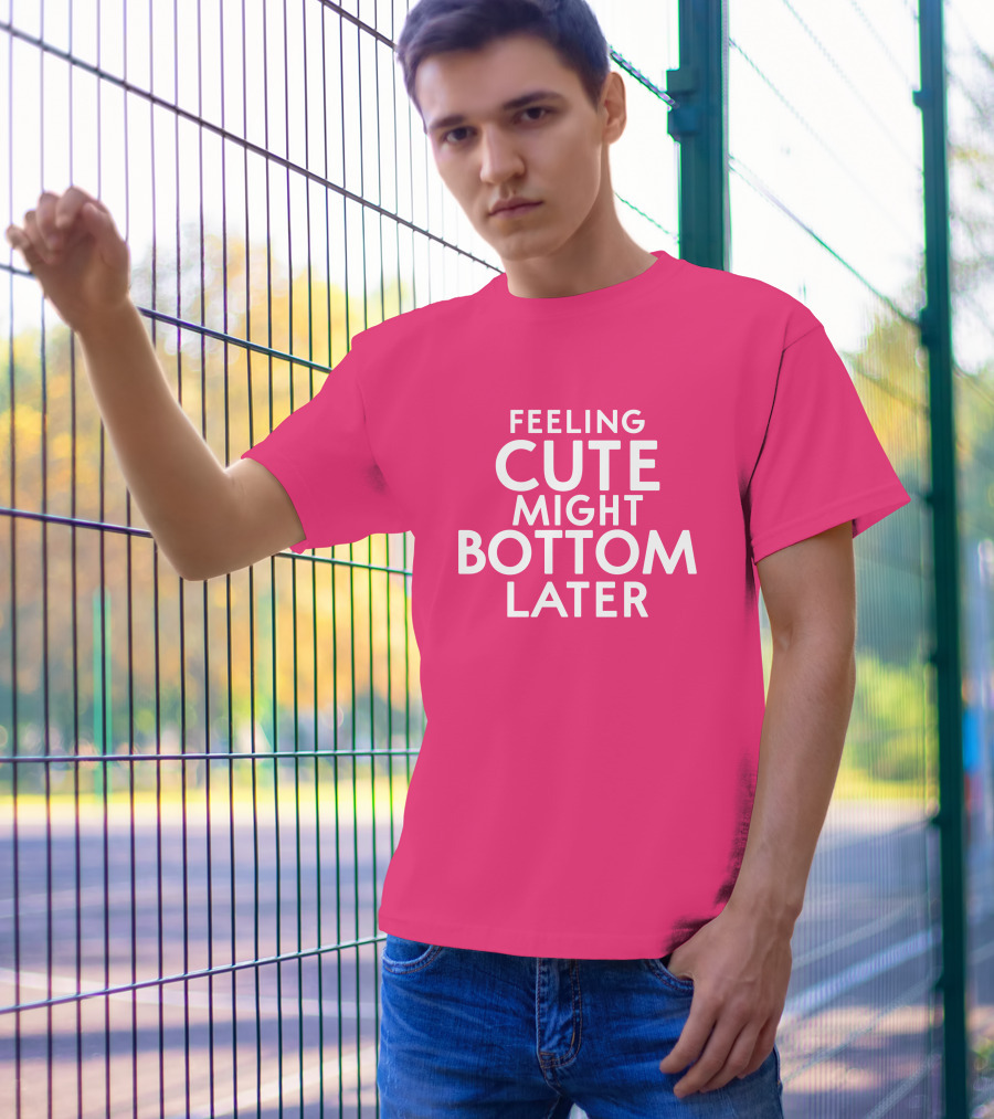 Feeling Cute Might Bottom Later Thedarkskinzeus T-Shirt