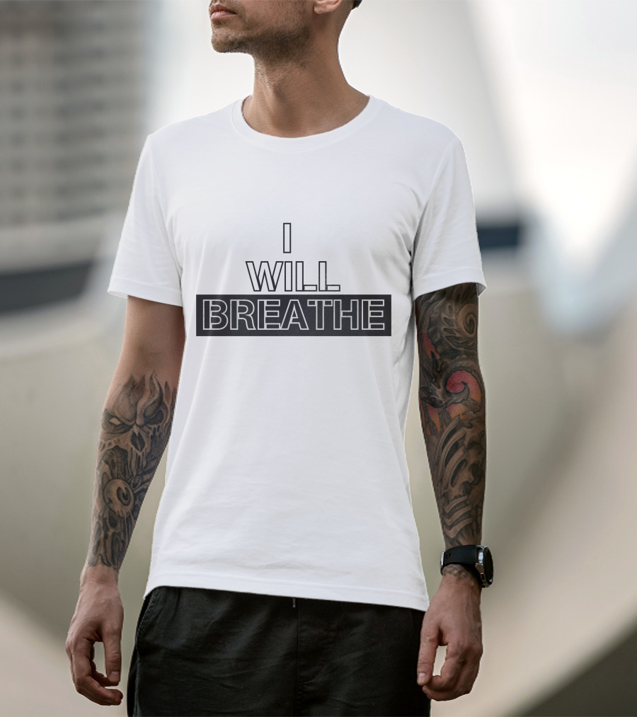I Will Breathe T-Shirt