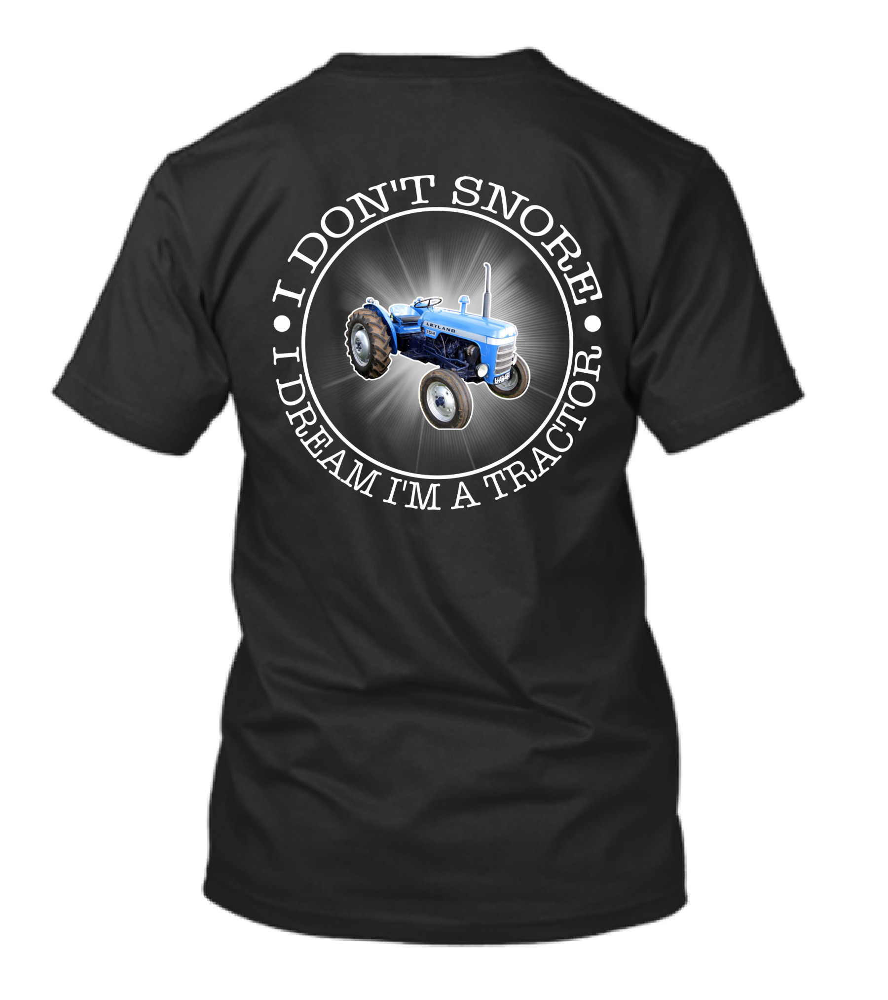 I Don't Snore I Dream I'm A Leyland 154 Tractor T-Shirt