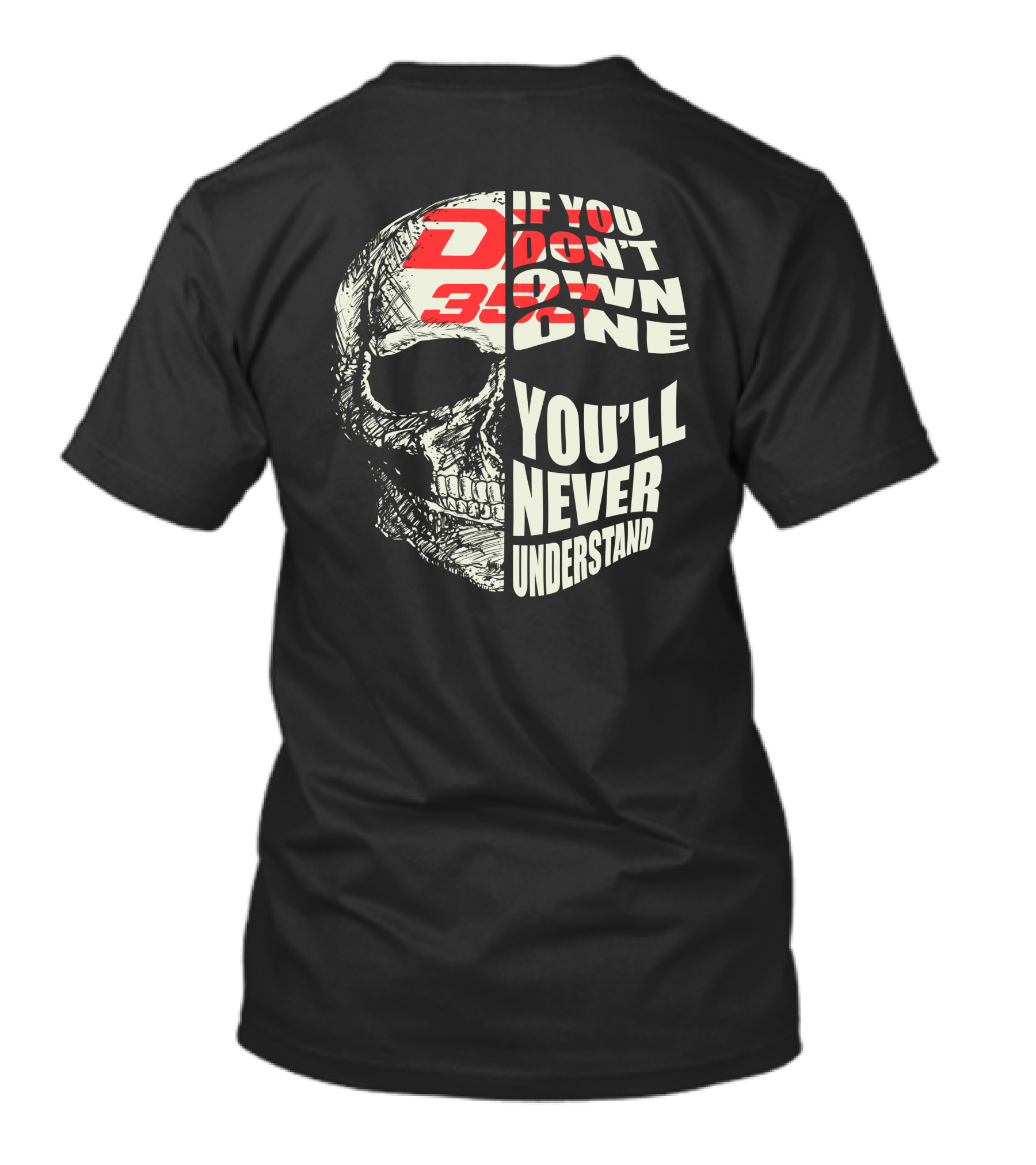 If You Don't Own A Suzuki DR350 You'll Never Understand T-Shirt