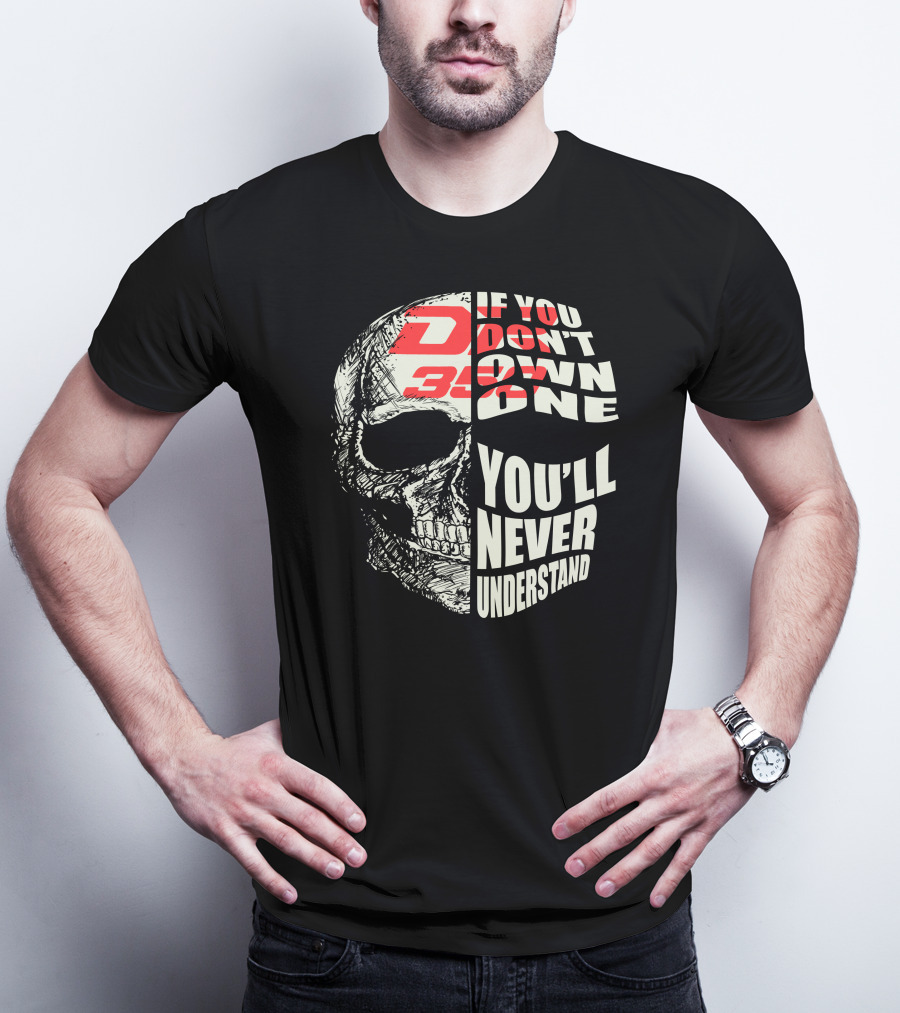 If You Don't Own A Suzuki DR350 You'll Never Understand T-Shirt