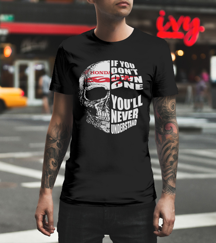 HONDA CBR 600F Skull If You Don't Own One You'll Never Understand T-Shirt
