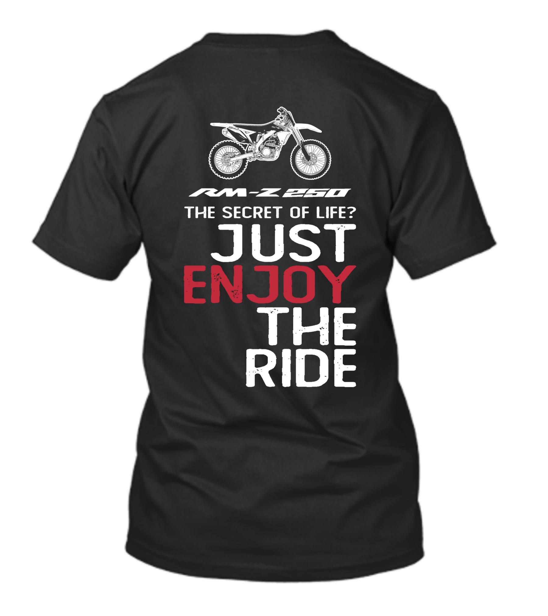 RM-Z 250 The Secret Of Life Just Enjoy The Ride T-Shirt