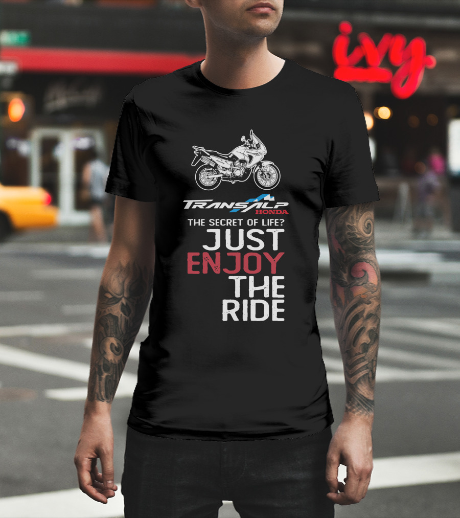 TRANSALP HONDA THE SECRET OF LIFE JUST ENJOY THE RIDE T-Shirt