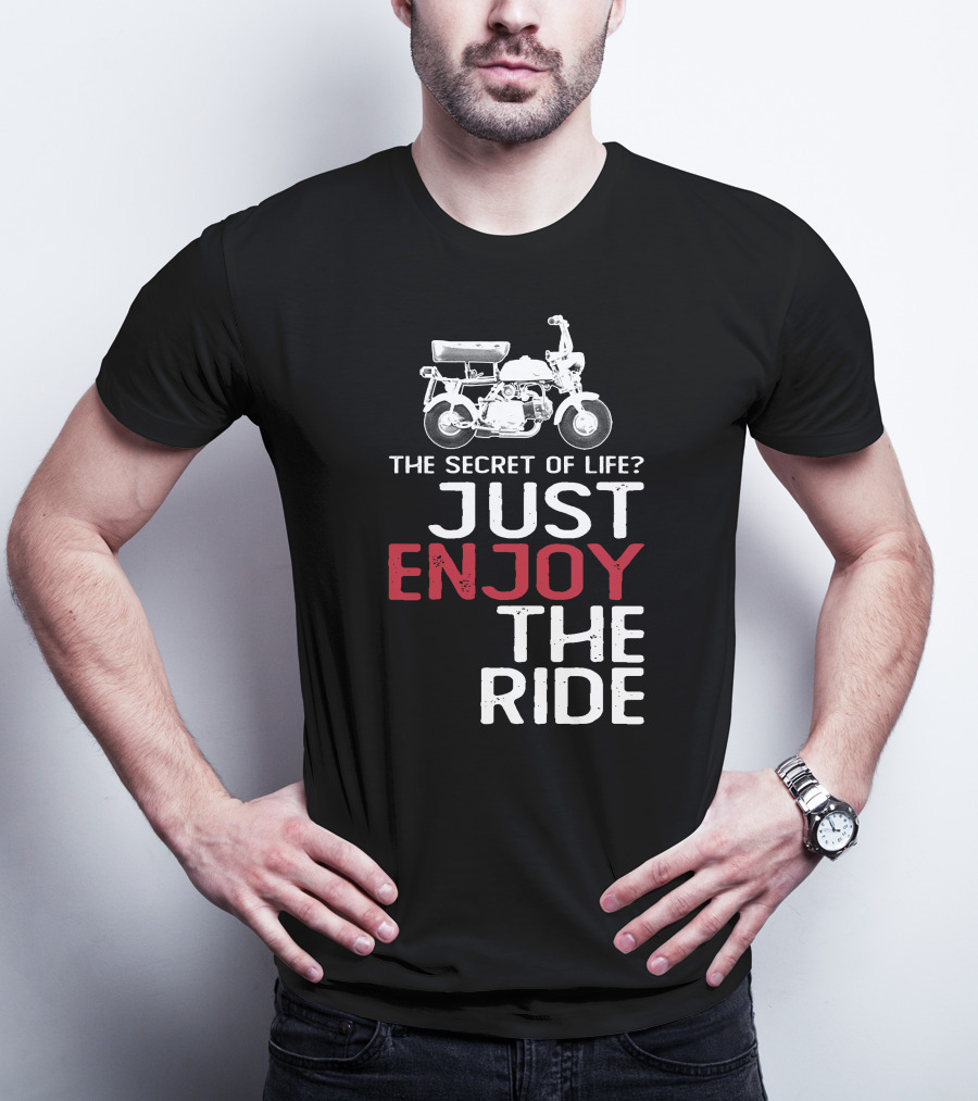 Honda Z50M The Secret Of Life Just Enjoy The Ride T-Shirt