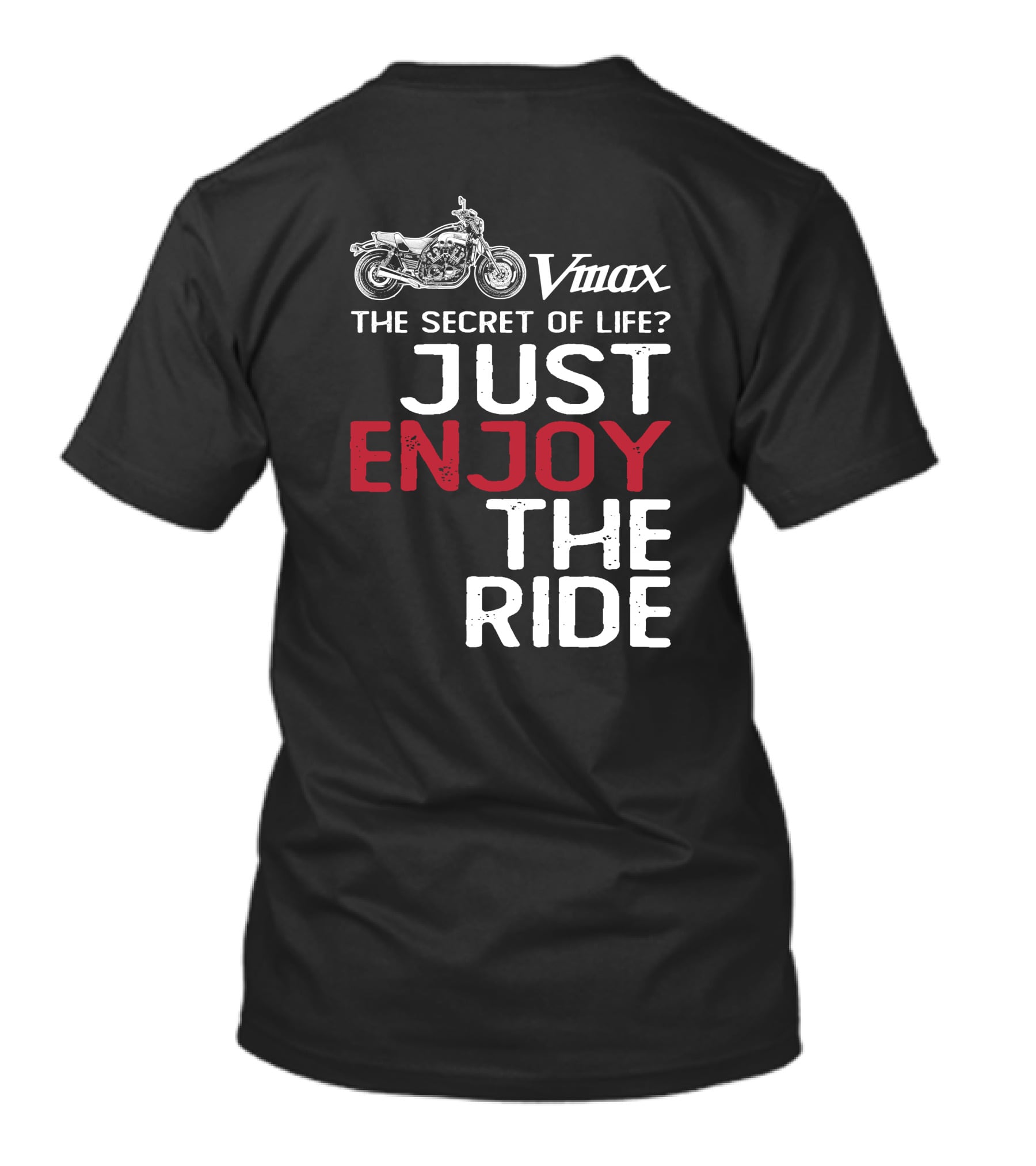 Vmax The Secret Of Life Just Enjoy The Ride T-Shirt