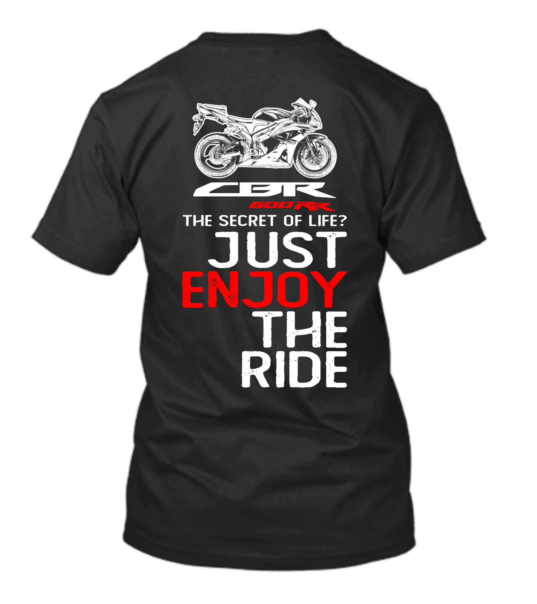 HONDA CBR600RR The Secret Of Life Just Enjoy The Ride T-Shirt