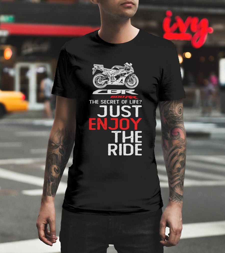 HONDA CBR600RR The Secret Of Life Just Enjoy The Ride T-Shirt