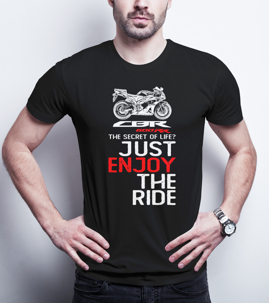 HONDA CBR600RR The Secret Of Life Just Enjoy The Ride T-Shirt