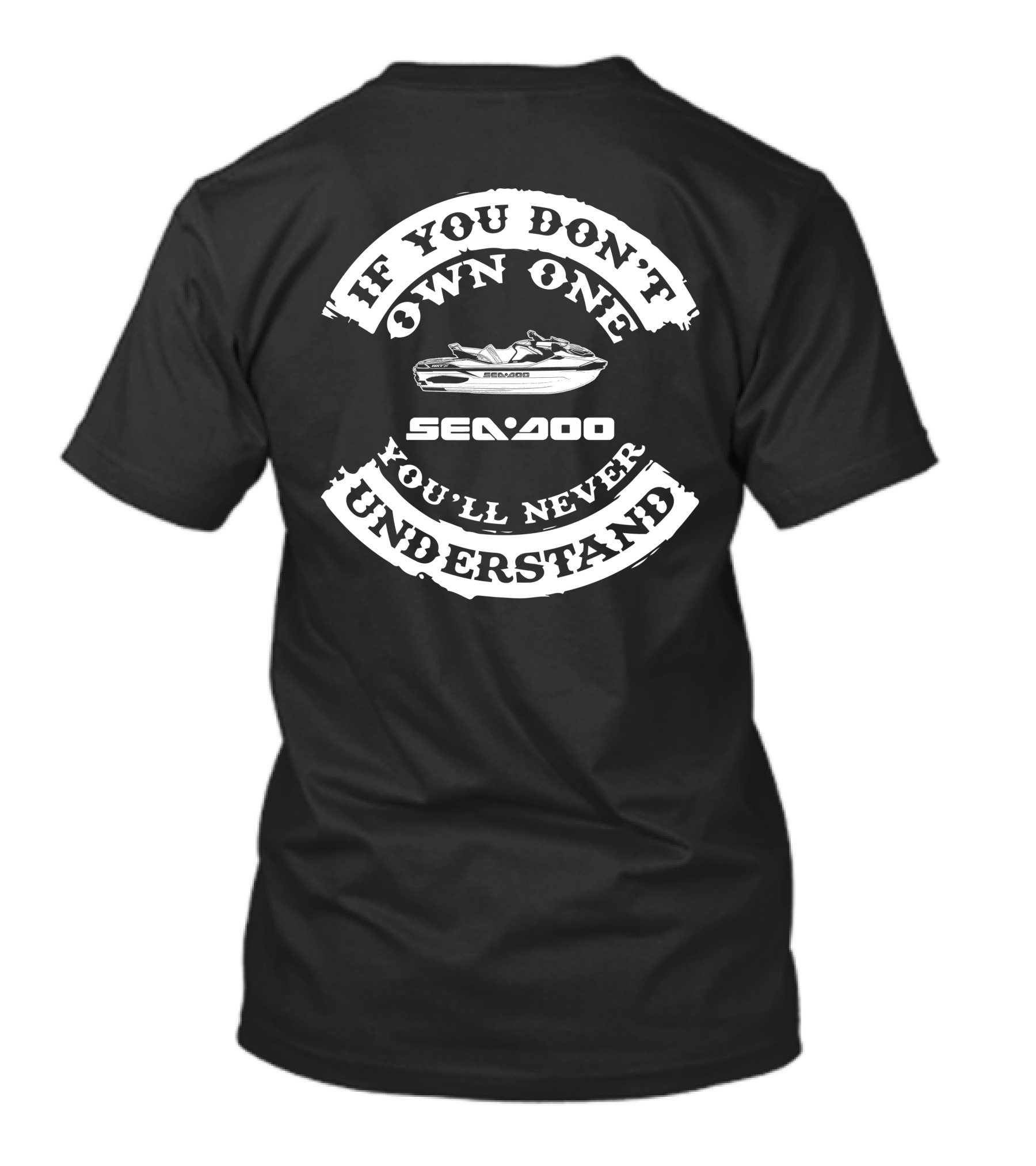 If You Don't Own One You'll Never Understand Sea Doo T-Shirt