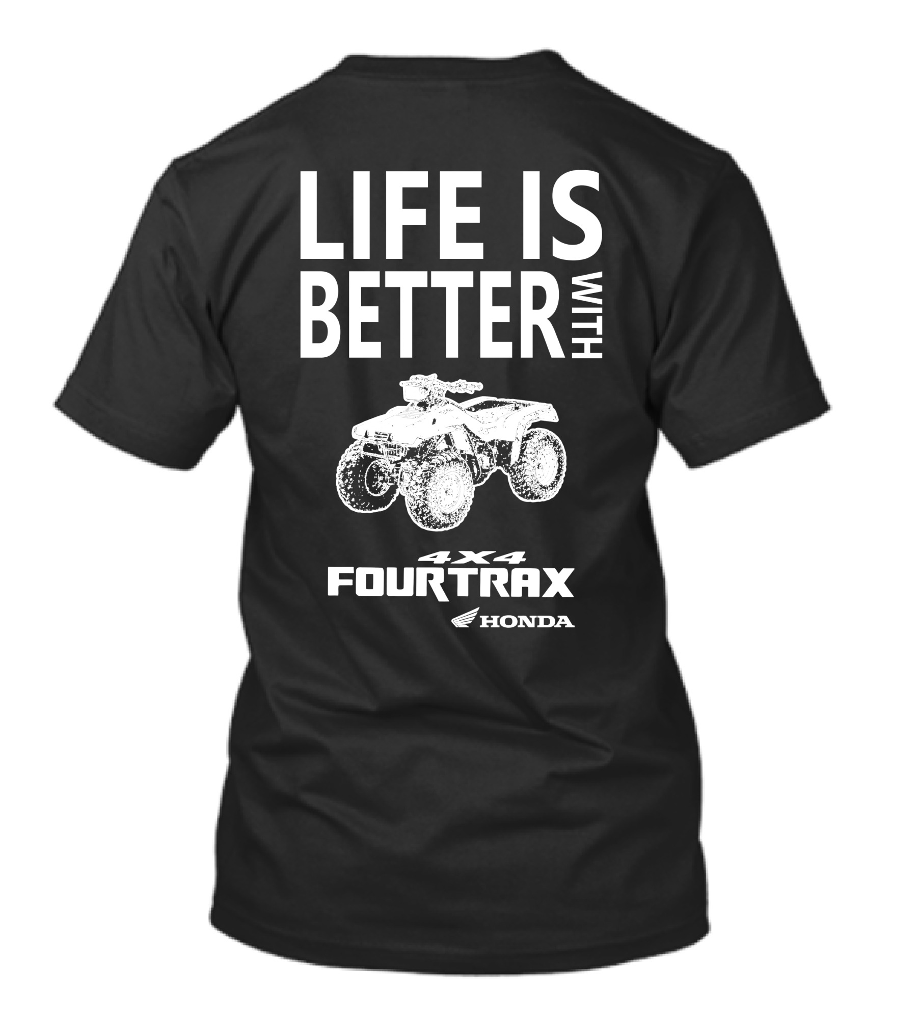 Life Is Better With Honda Fourtrax 4x4 T-Shirt