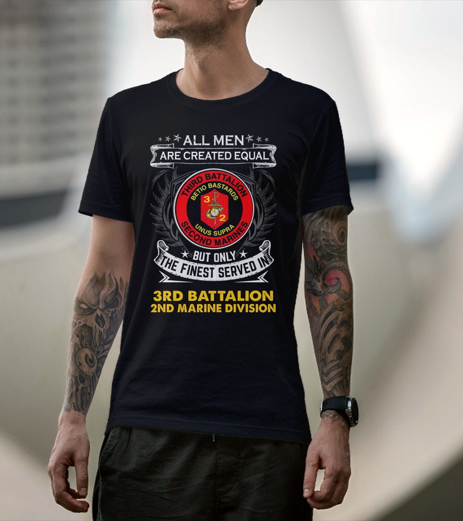 All Men Are Created Equal But Only The Finest Served In Third Battalion 2nd Marine Division Betio Bastards Unus Supra T-Shirt