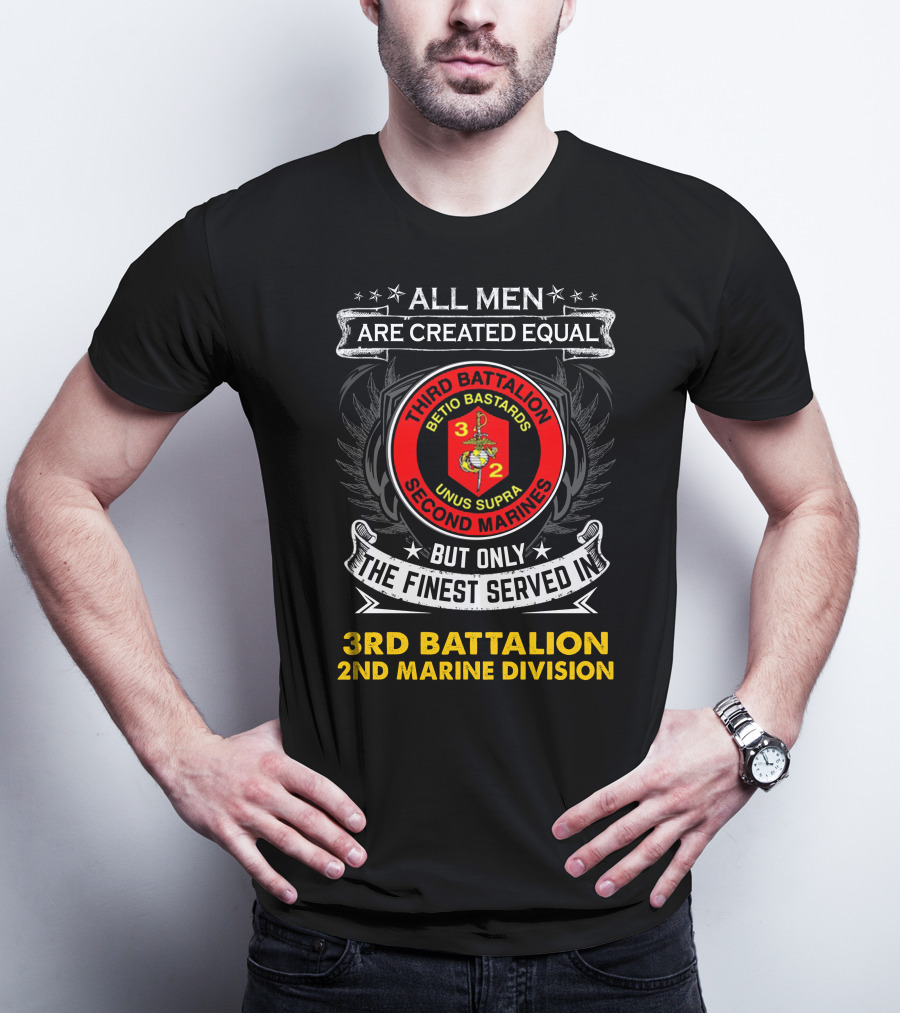 All Men Are Created Equal But Only The Finest Served In Third Battalion 2nd Marine Division Betio Bastards Unus Supra T-Shirt