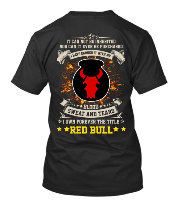 I HAVE EARNED IT WITH MY BLOOD SWEAT AND TEARS I OWN FOREVER THE TITLE RED BULL T-Shirt