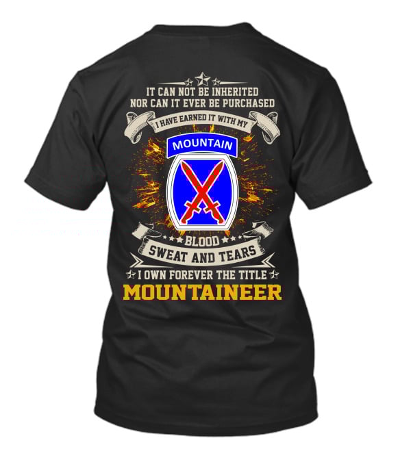 10th Mountain Division I Own Forever The Title Mountaineer Blood Sweat And Tears T-Shirt
