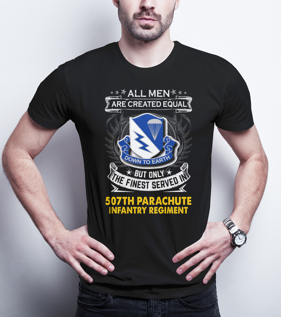 All Men Are Created Equal Down To Earth 507th Parachute Infantry Regiment T-Shirt