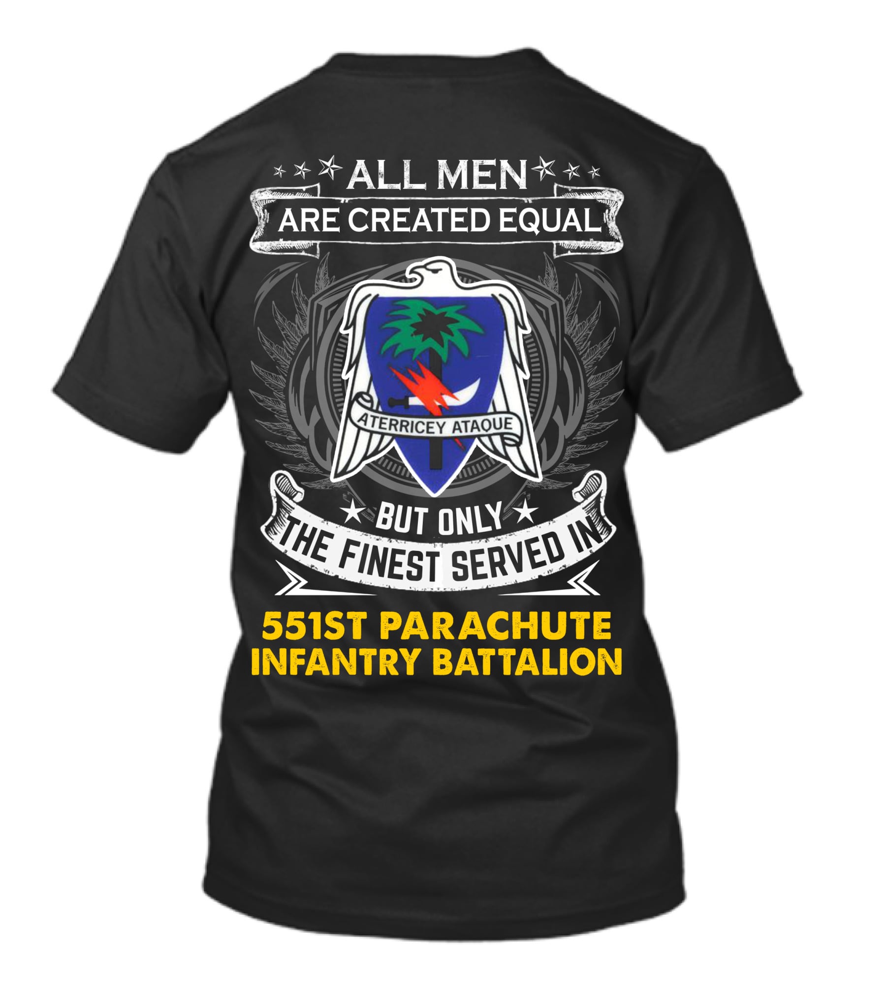 All Men Are Created Equal But Only The Finest Served In 551st Parachute Infantry Battalion Aterricey Ataque T-Shirt