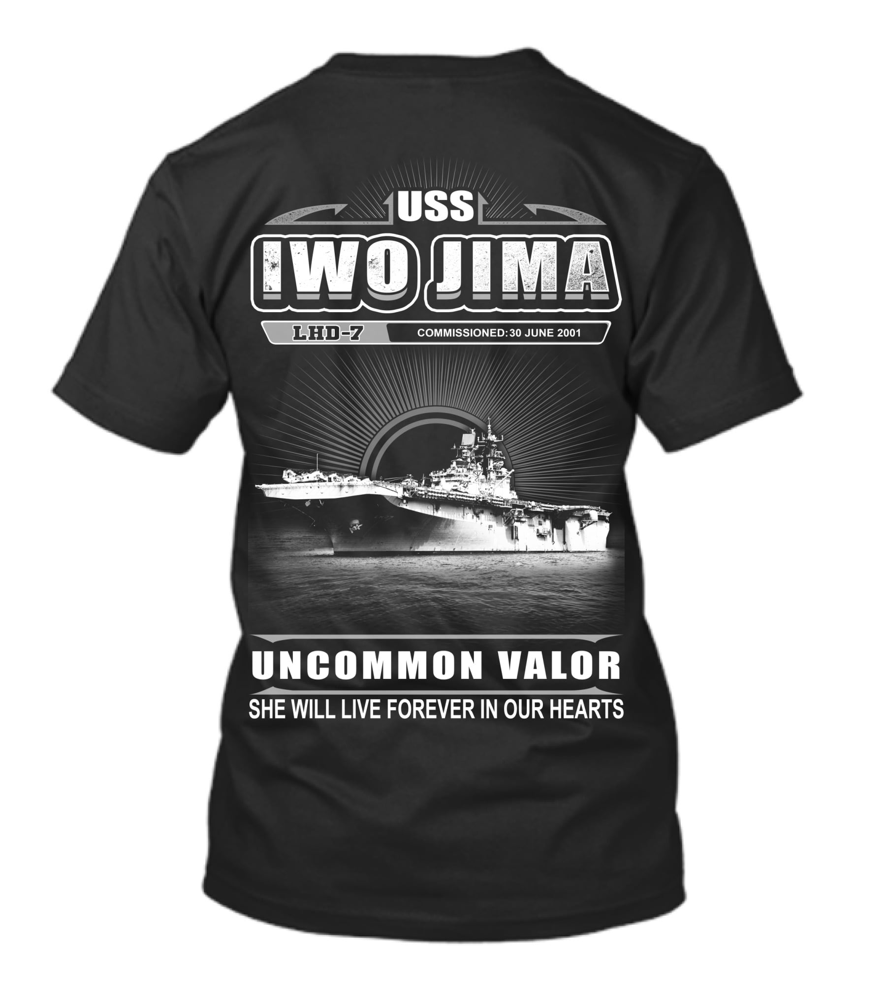 Uss Iwo Jima Lhd-7 Uncommon Valor Commissioned 30 June 2001 She Will Live Forever In Our Hearts T-Shirt