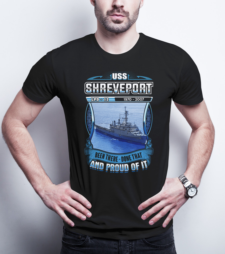 Uss Shreveport Lpd-12 1970-2007 Been There Done That And Proud Of It T-Shirt