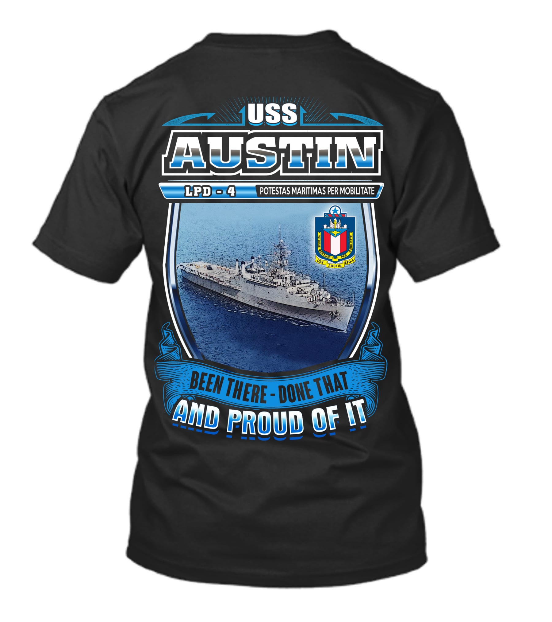 Uss Austin Lpd-4 Potestas Maritimas Per Mobilitate Been There Done That And Proud Of It T-Shirt