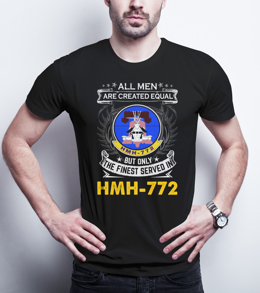All Men Are Created Equal But Only The Finest Served In Hmh-772 T-Shirt