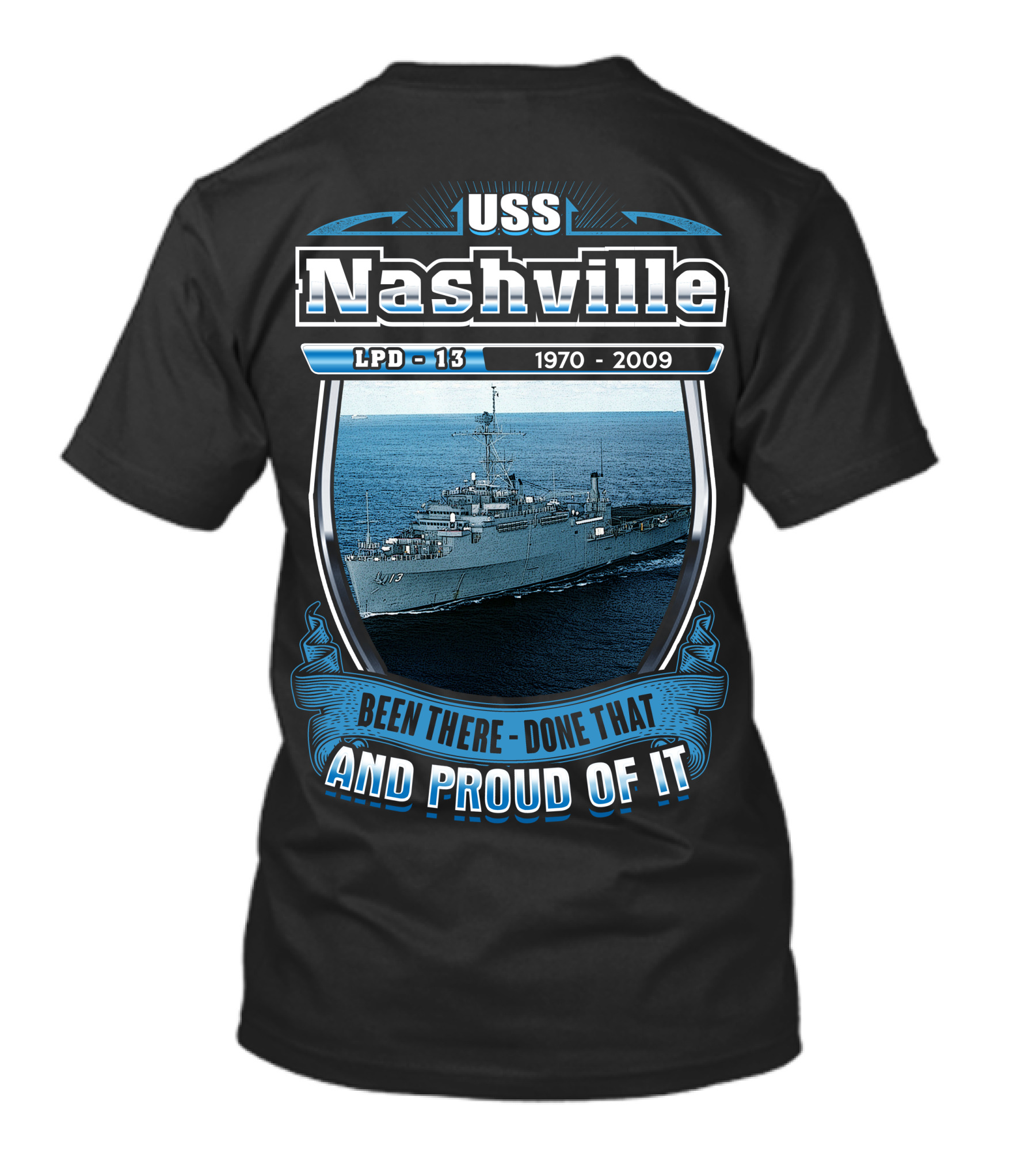 Uss Nashville Lpd-13 1970-2009 Been There Done That And Proud Of It T-Shirt