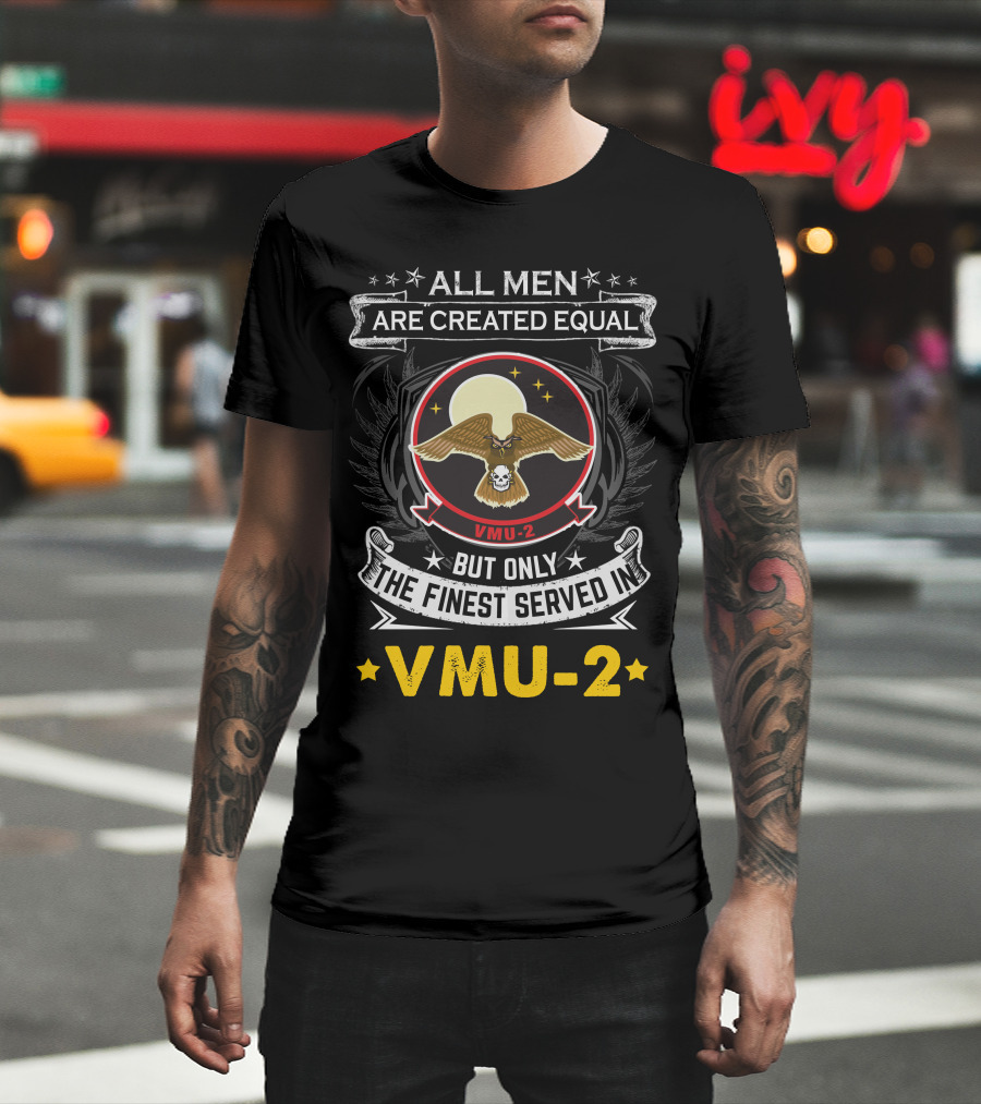 All Men Are Created Equal But Only The Finest Served In Vmu-2 T-Shirt