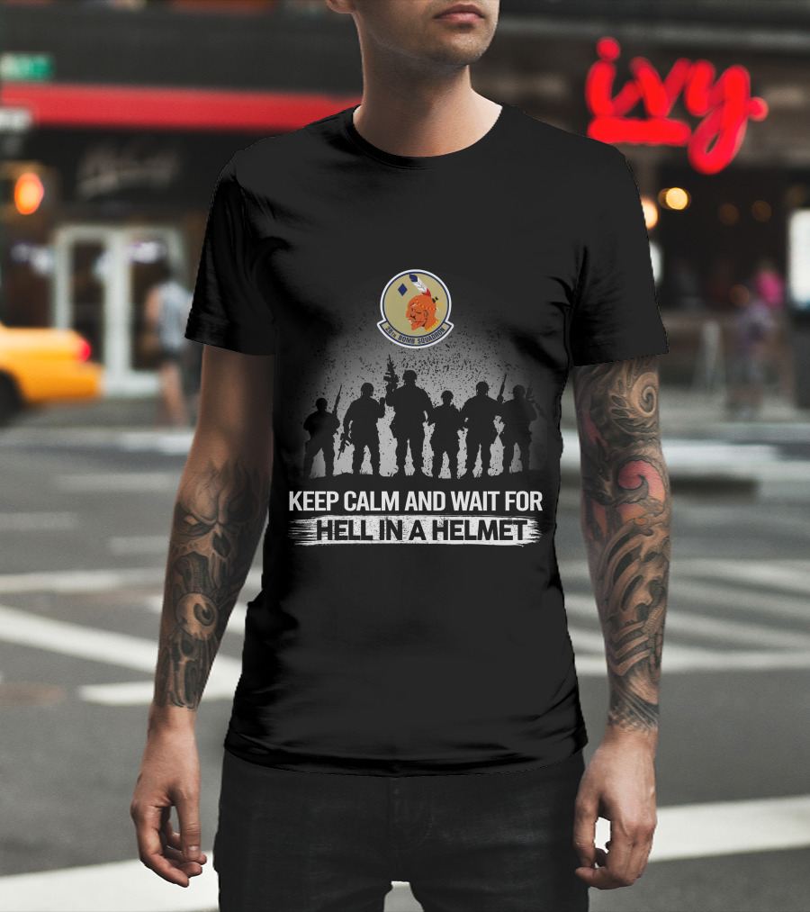 28Th Bomb Squadron Keep Calm And Wait For Hell In A Helmet T-Shirt