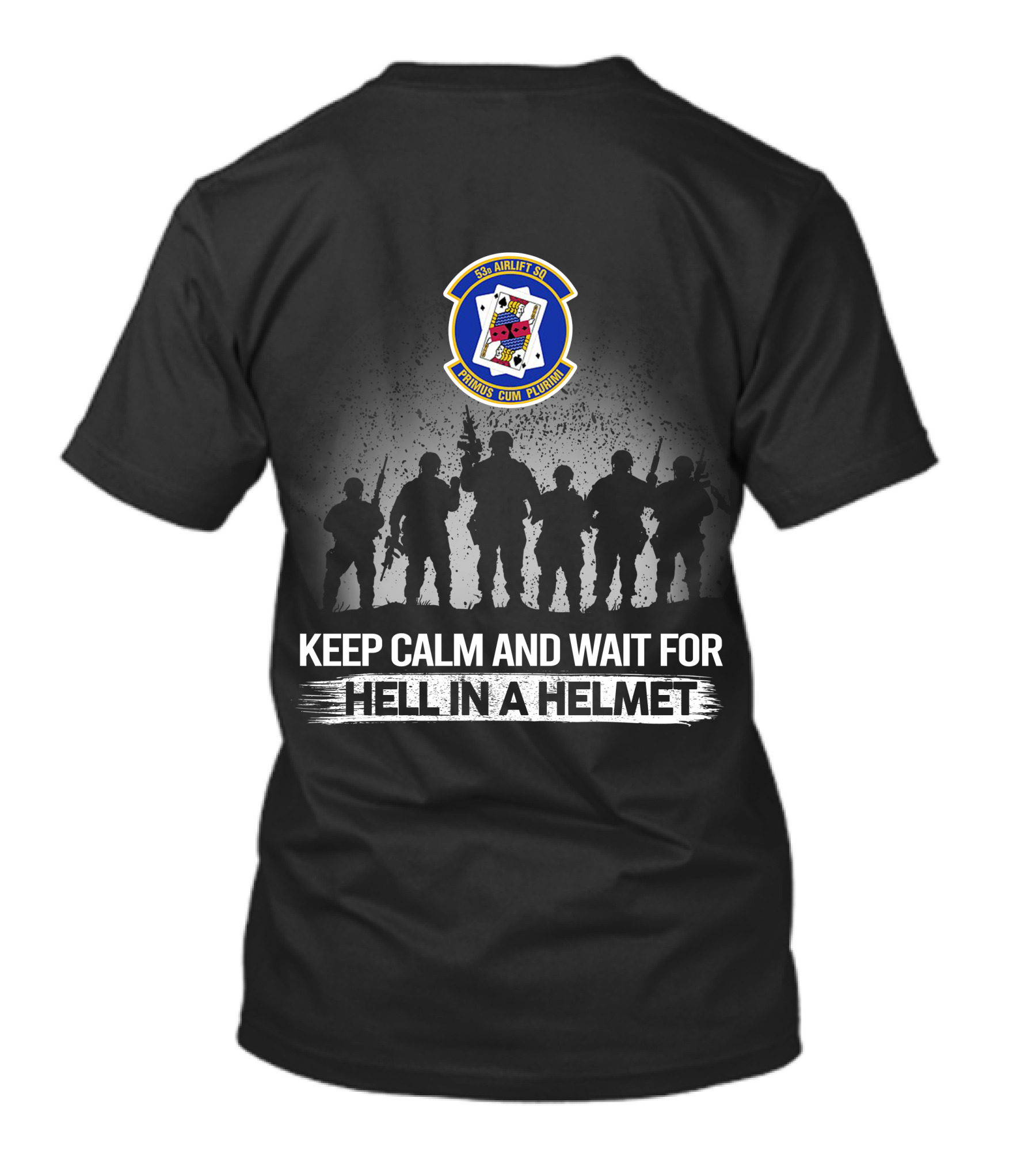 53Rd Airlift Squadron Embrace The Challenge Keep Calm And Wait For Hell In A Helmet T-Shirt