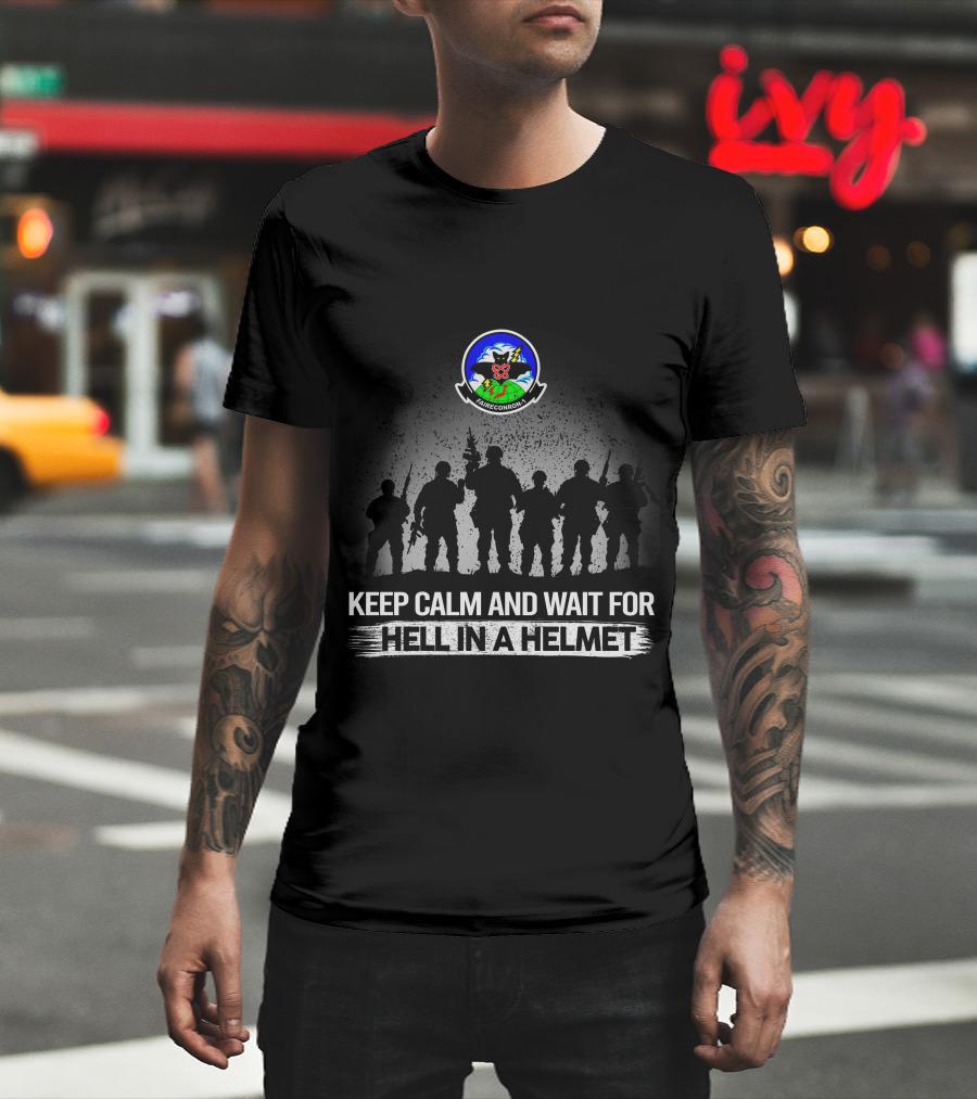 Keep Calm And Wait For Hell In A Helmet Fleet Air Reconnaissance Squadron One VQ-1 Badge T-Shirt