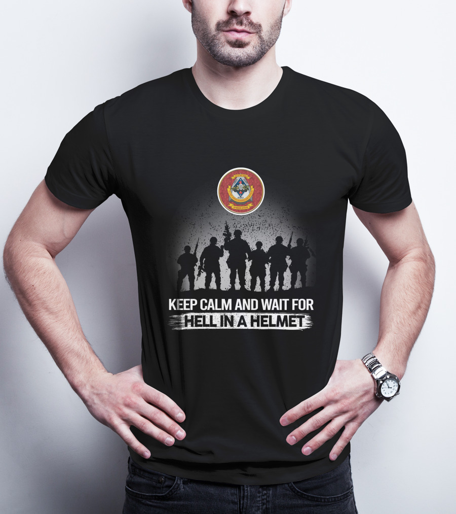 1St Light Armored Reconnaissance Battalion Keep Calm And Wait For Hell In A Helmet Seal And Soldiers Silhouette T-Shirt