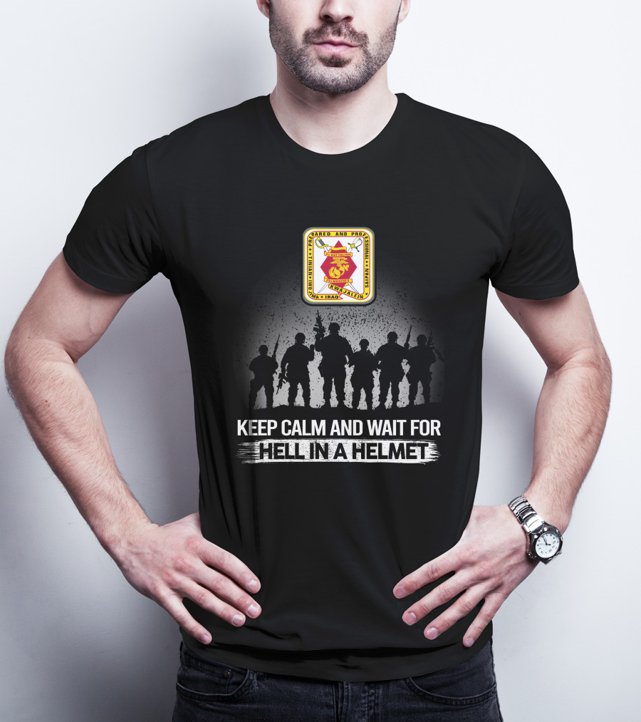 2Nd Battalion 23Rd Marines Armed And Proud Fallujah Iraq Keep Calm And Wait For Hell In A Helmet T-Shirt
