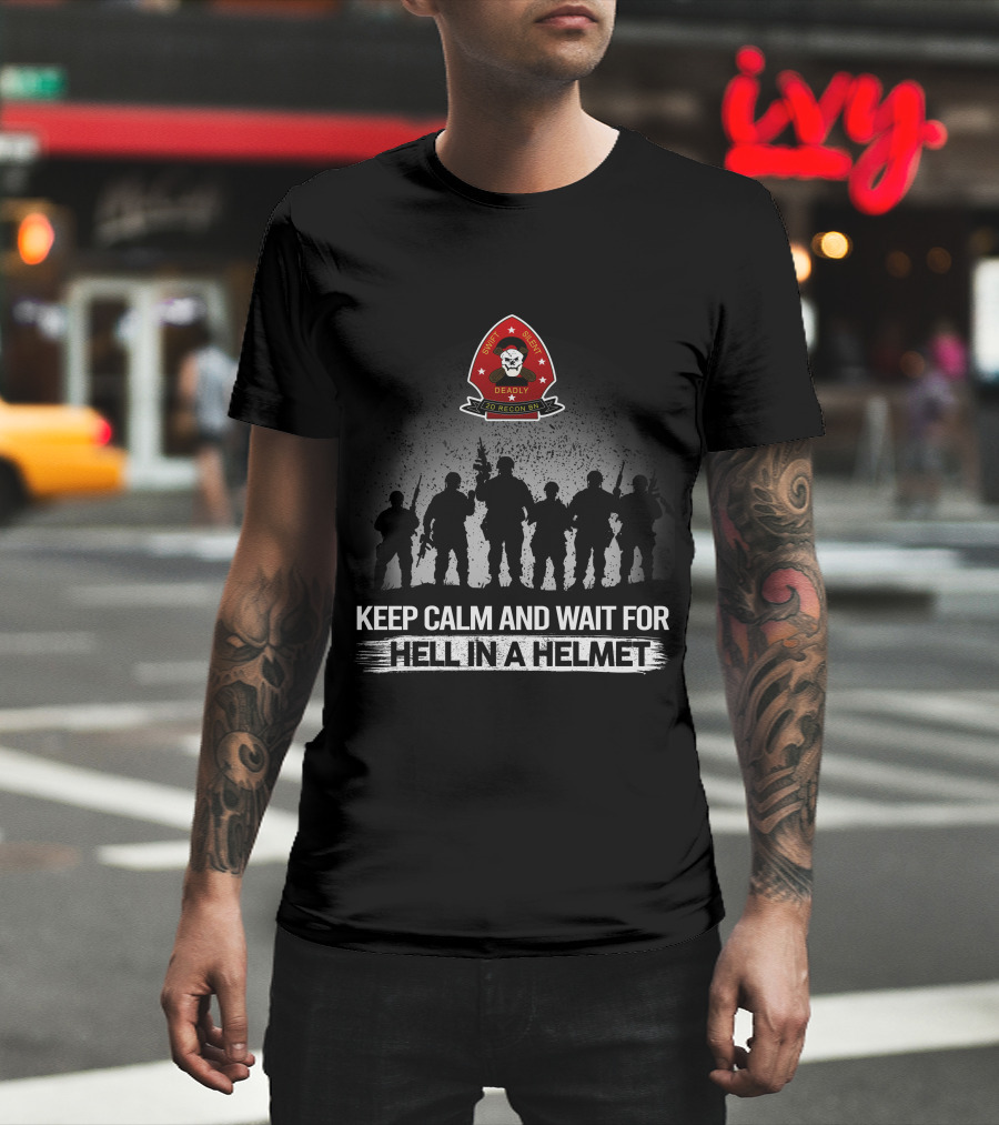 Deadly 2Nd Recon Bn Keep Calm And Wait For Hell In A Helmet T-Shirt