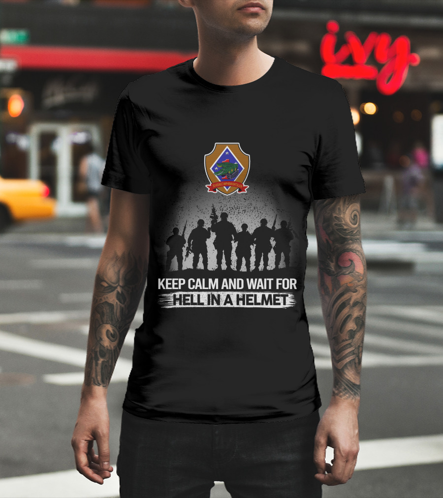 3Rd Assault Amphibian Battalion Keep Calm And Wait For Hell In A Helmet T-Shirt
