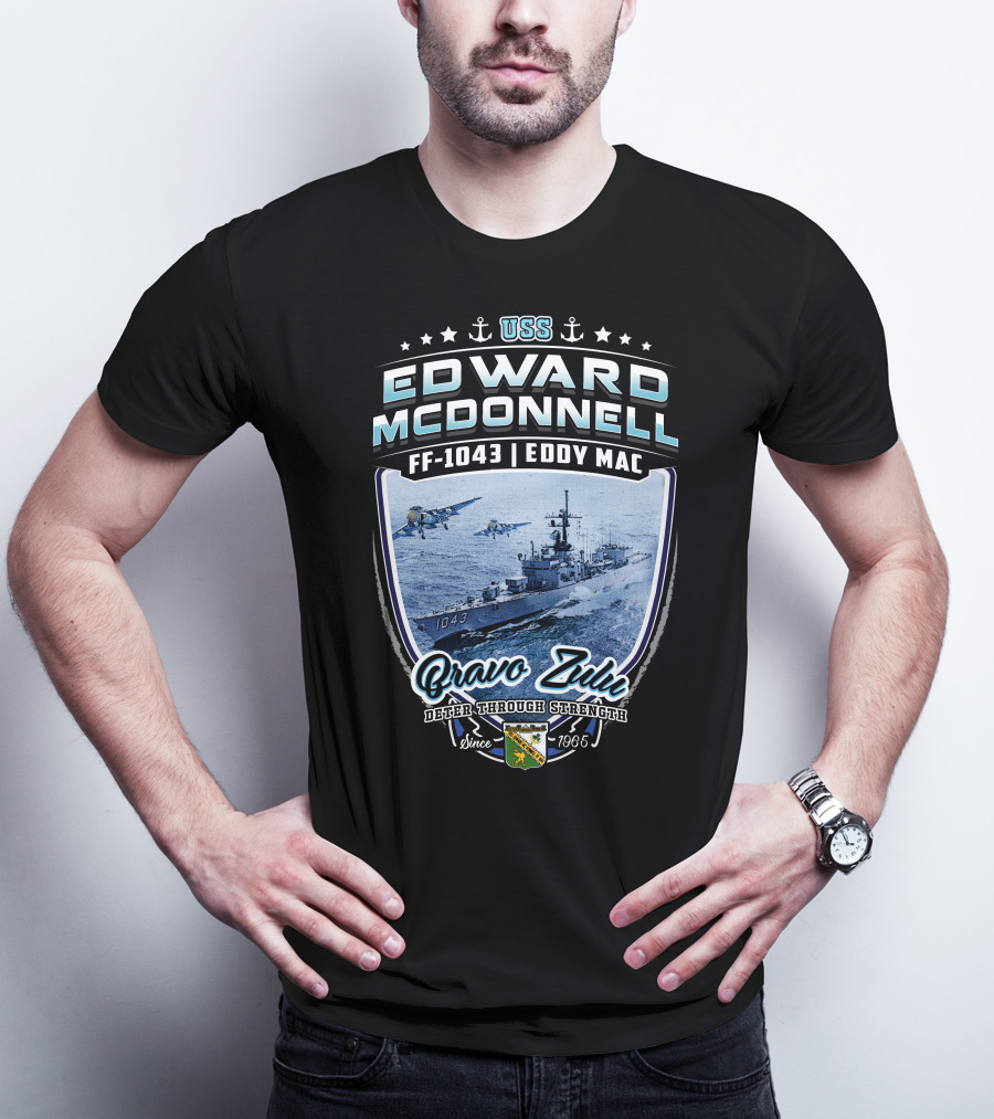Uss Edward Mcdonnell Ff-1043 Eddy Mac Bravo Zulu Deter Through Strength Since 1966 T-Shirt