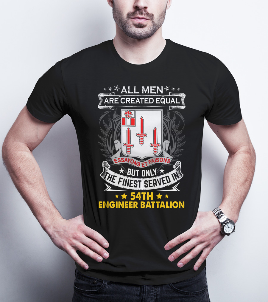 All Men Are Created Equal But Only The Finest Served In 54Th Engineer Battalion Essayons Et Faisons Three Red Swords T-Shirt