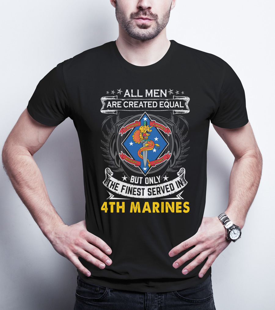 All Men Are Created Equal But Only The Finest Served In 1St Battalion 4Th Marines T-Shirt